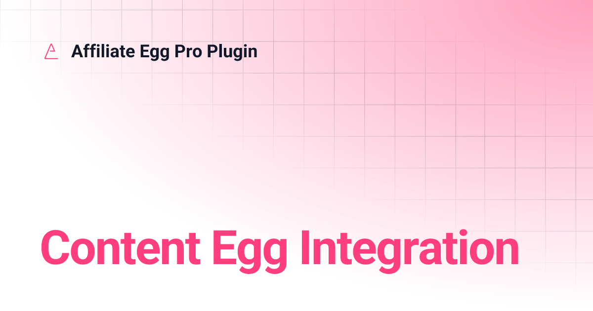 Content Egg Integration | Affiliate Egg Pro Plugin